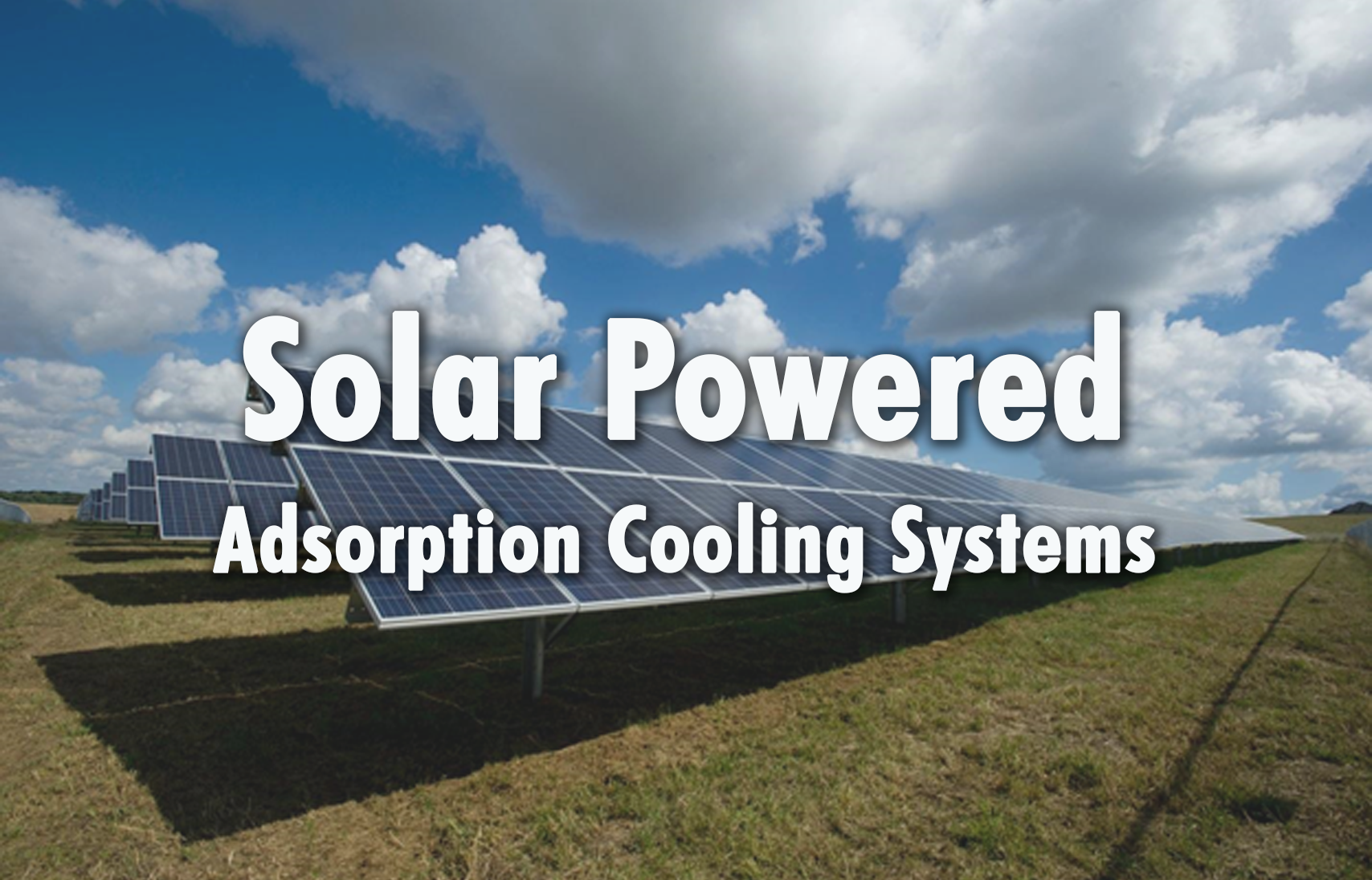 Scientists Revolutionize Solar Powered Adsorption Cooling Systems